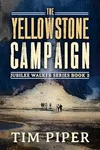 Spotlight: The Yellowstone Campaign by Tim Piper — What Is That Book About