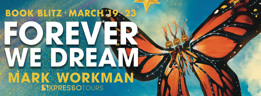 Spotlight: Forever We Dream by Mark Workman — What Is That Book About