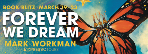 Spotlight: Forever We Dream by Mark Workman — What Is That Book About