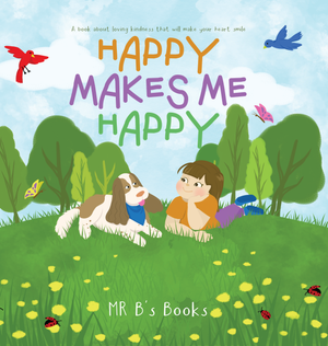Spotlight: Happy Makes Me Happy by MR B's Books — What Is That Book About