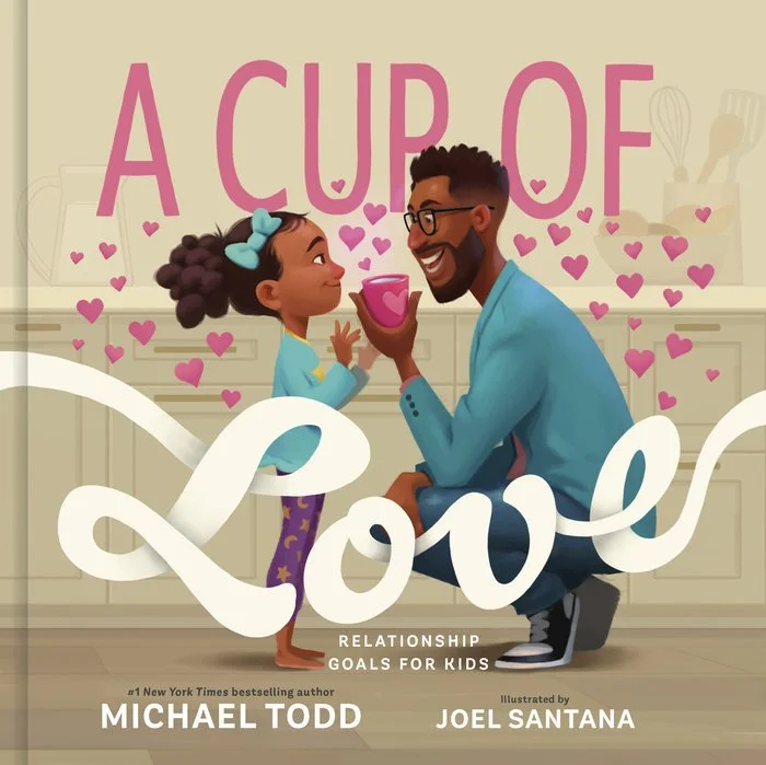 Spotlight A Cup of Love: Relationship Goals for Kids by Michael Todd ...