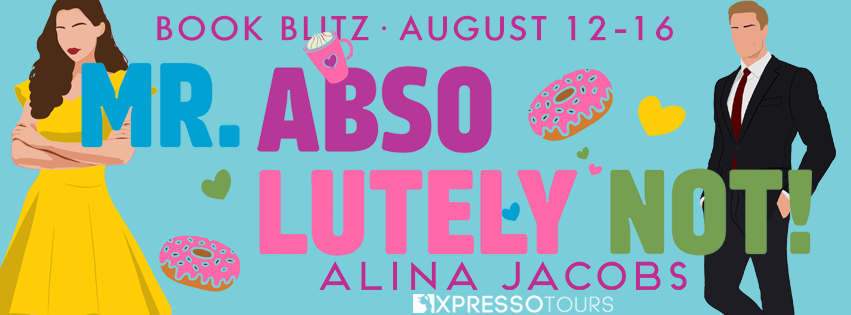 Spotlight: Mr. Absolutely Not! by Alina Jacobs — What Is That Book About