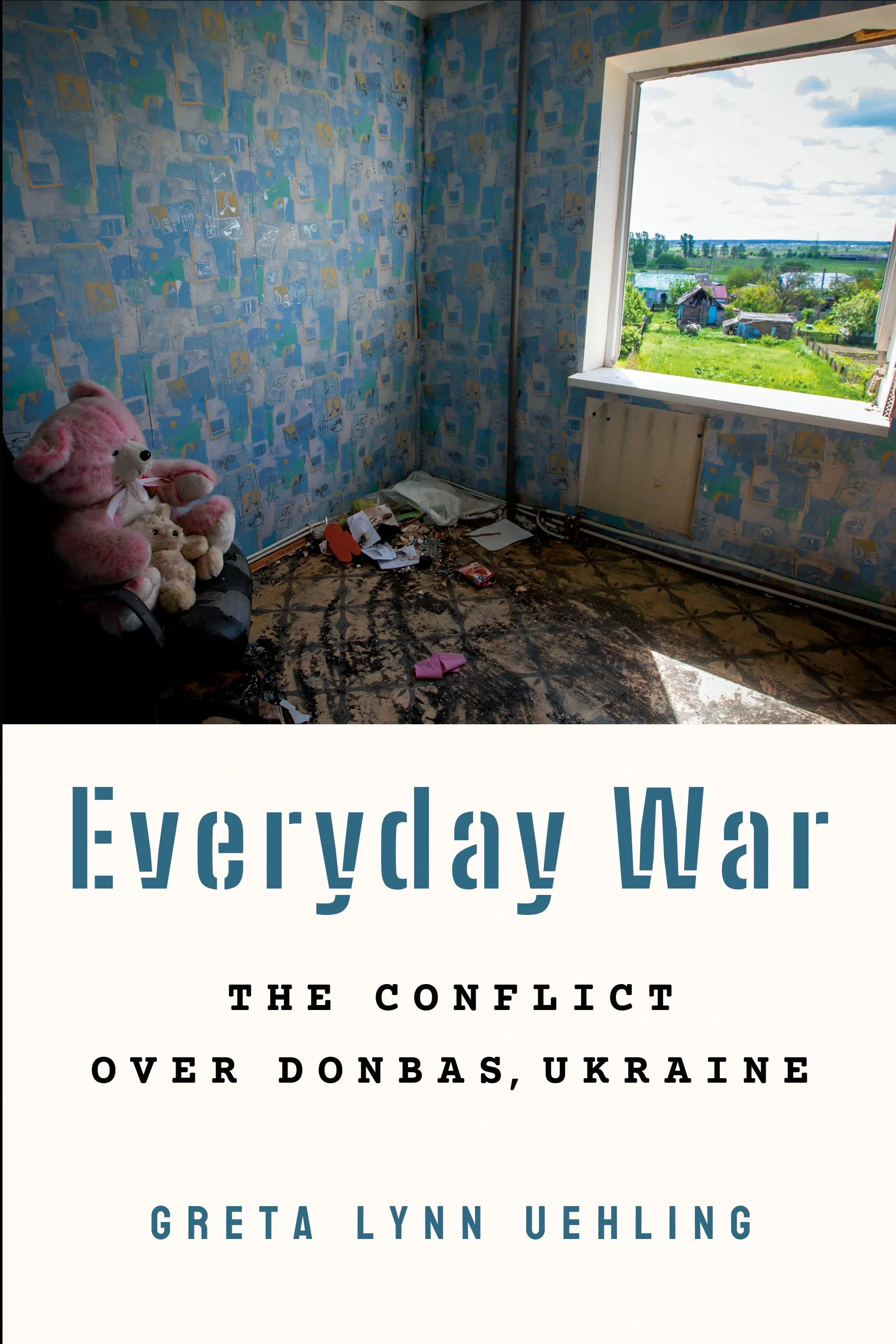 Spotlight: Everyday War: The Conflict Over Donbas, Ukraine by Greta ...