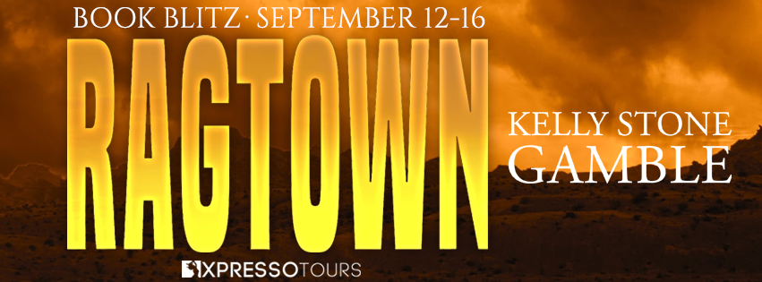 Spotlight: Ragtown by Kelly Stone Gamble — What Is That Book About