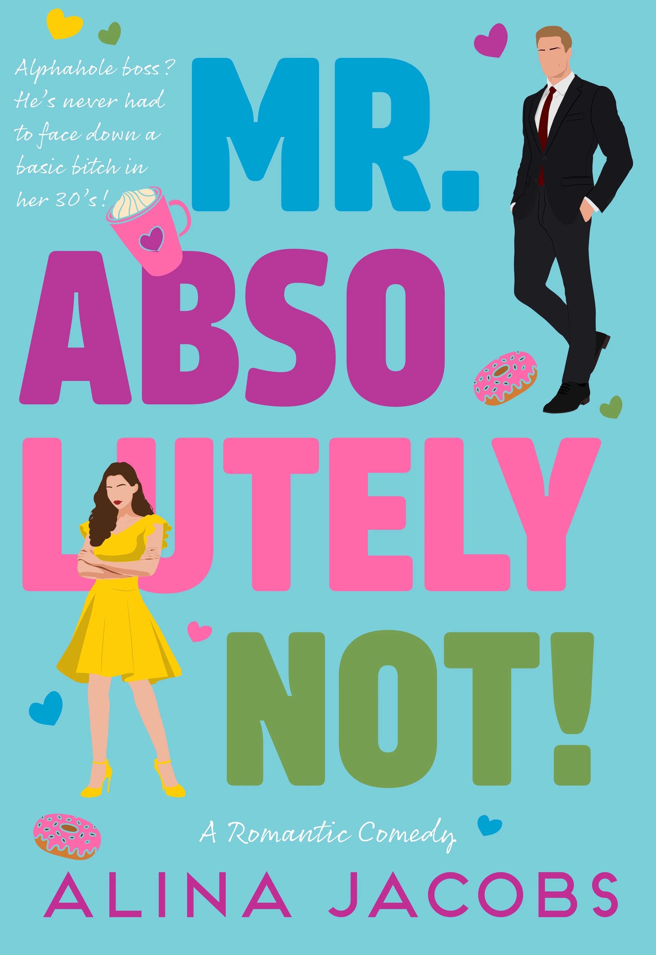 Spotlight: Mr. Absolutely Not! by Alina Jacobs — What Is That Book About