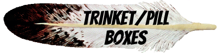 *Trinket & Pill Boxes