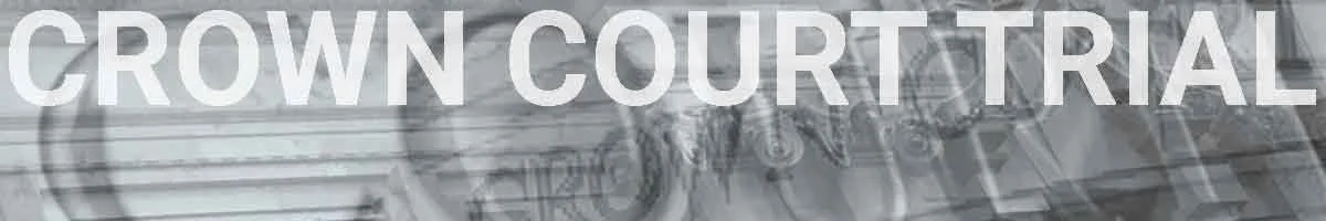 Crown Court Trial — Defence-Barrister.co.uk