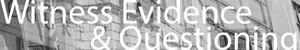Witness Evidence and Questioning — Defence-Barrister.co.uk