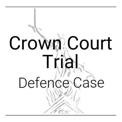 Crown Court Trial - Defence Case — Defence-Barrister.co.uk