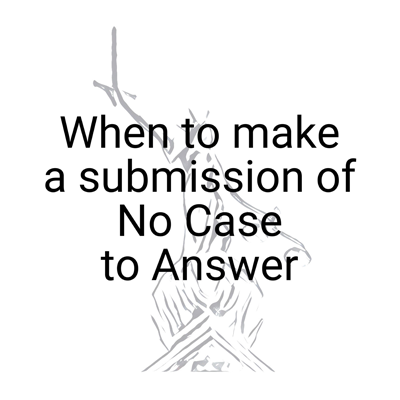 Submission of No Case to Answer — Defence-Barrister.co.uk