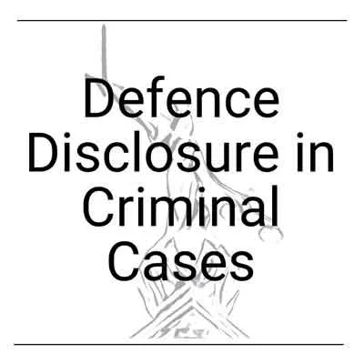 Defence Disclosure in Criminal Cases — Defence-Barrister.co.uk