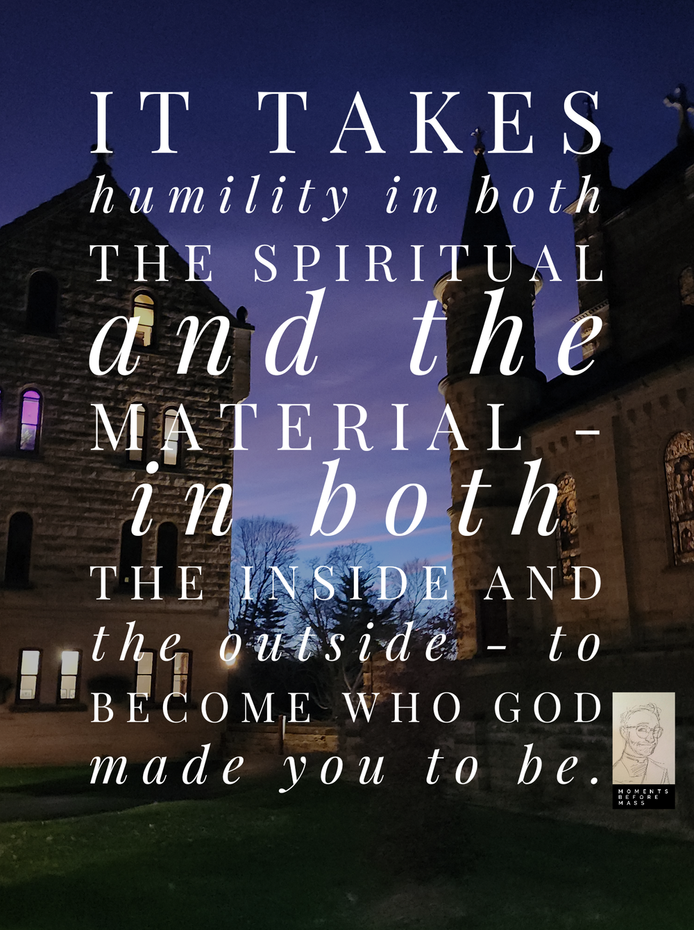 It takes both — Moments Before Mass