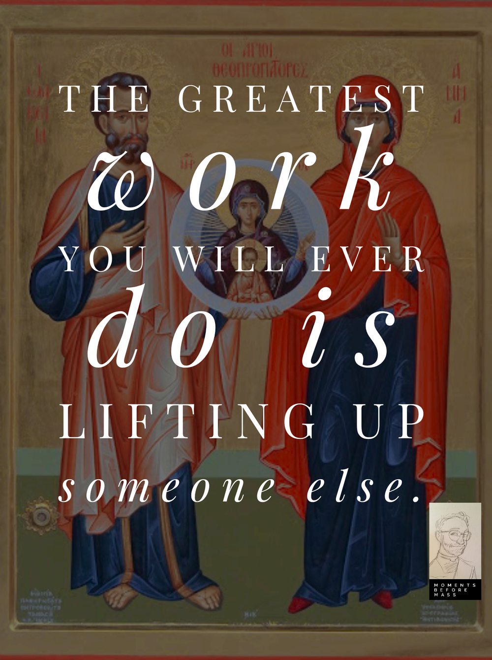 The greatest work you will ever do — Moments Before Mass
