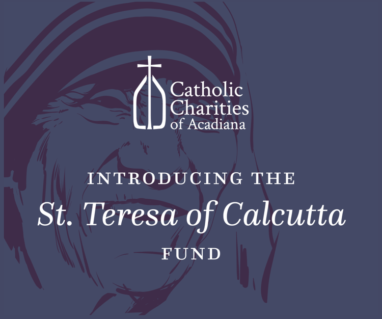 The St. Teresa of Calcutta Fund at Catholic Charities of Acadiana ...