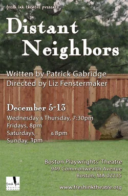 Distant Neighbors by Patrick Gabridge — Fresh Ink Theatre