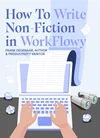 How to Write Non-Fiction in Workflowy — Productivity Mashup