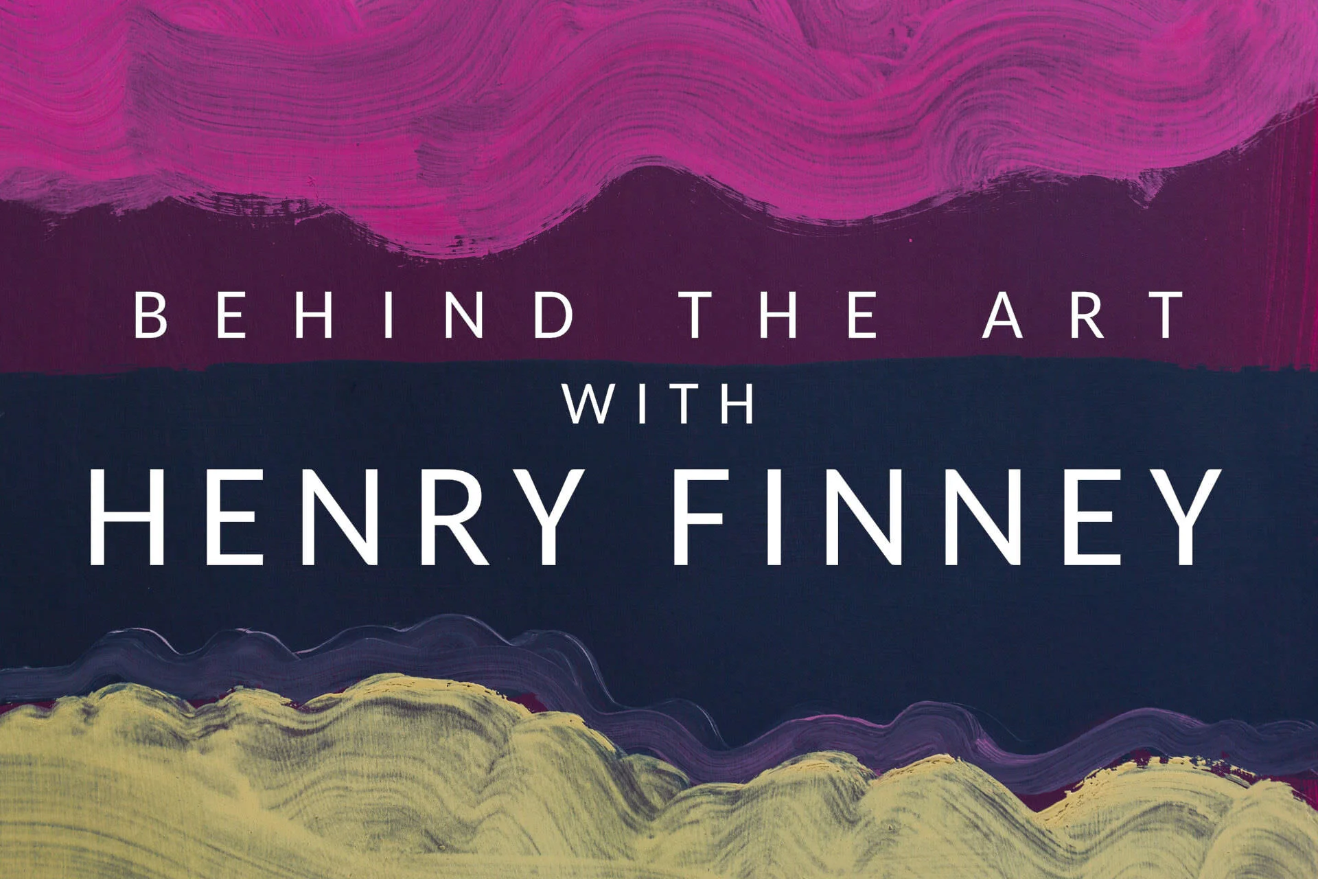 Behind the Art with Henry Finney — Andrew Wilson Photography
