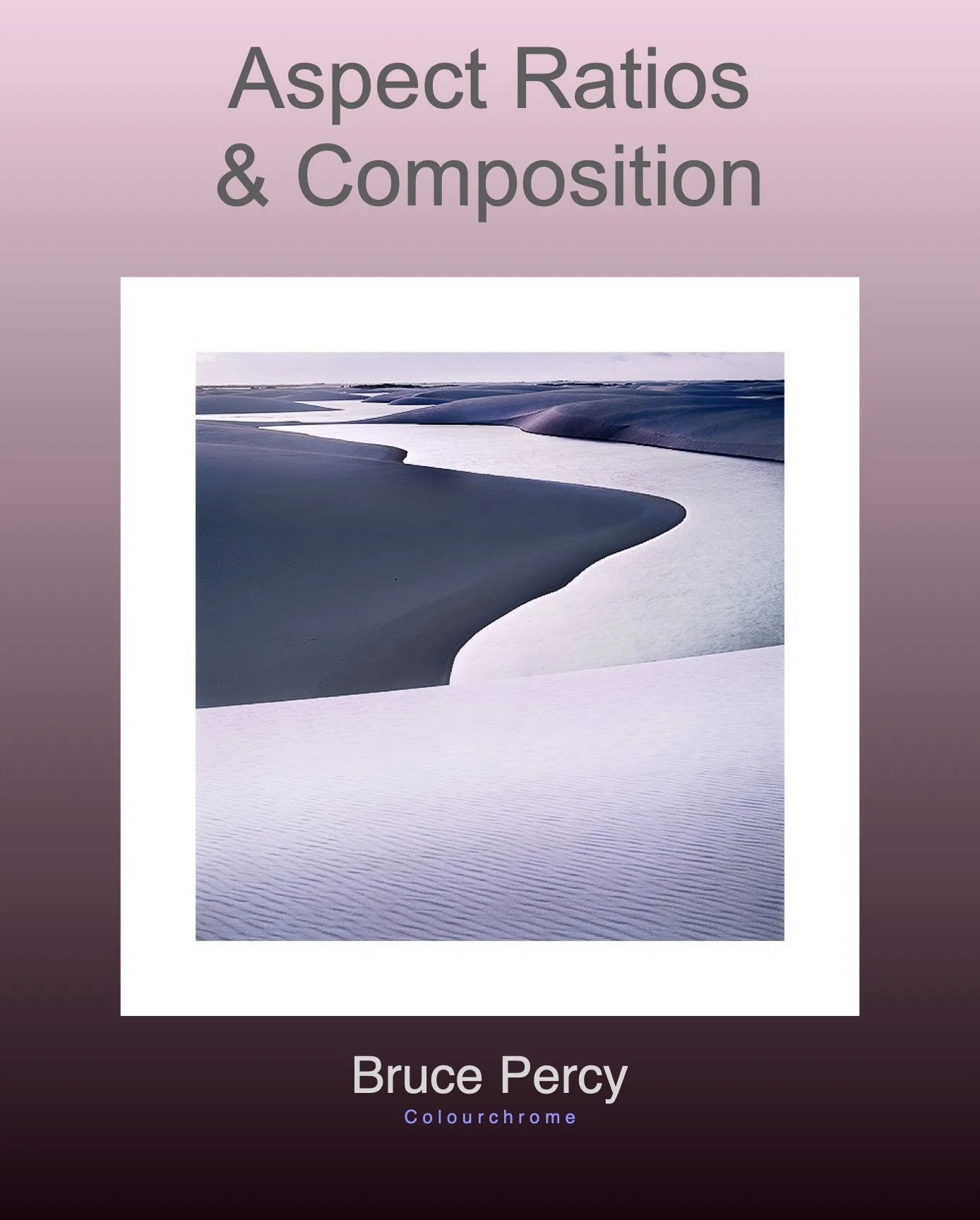 Forthcoming e-book about aspect ratio composition — Bruce Percy