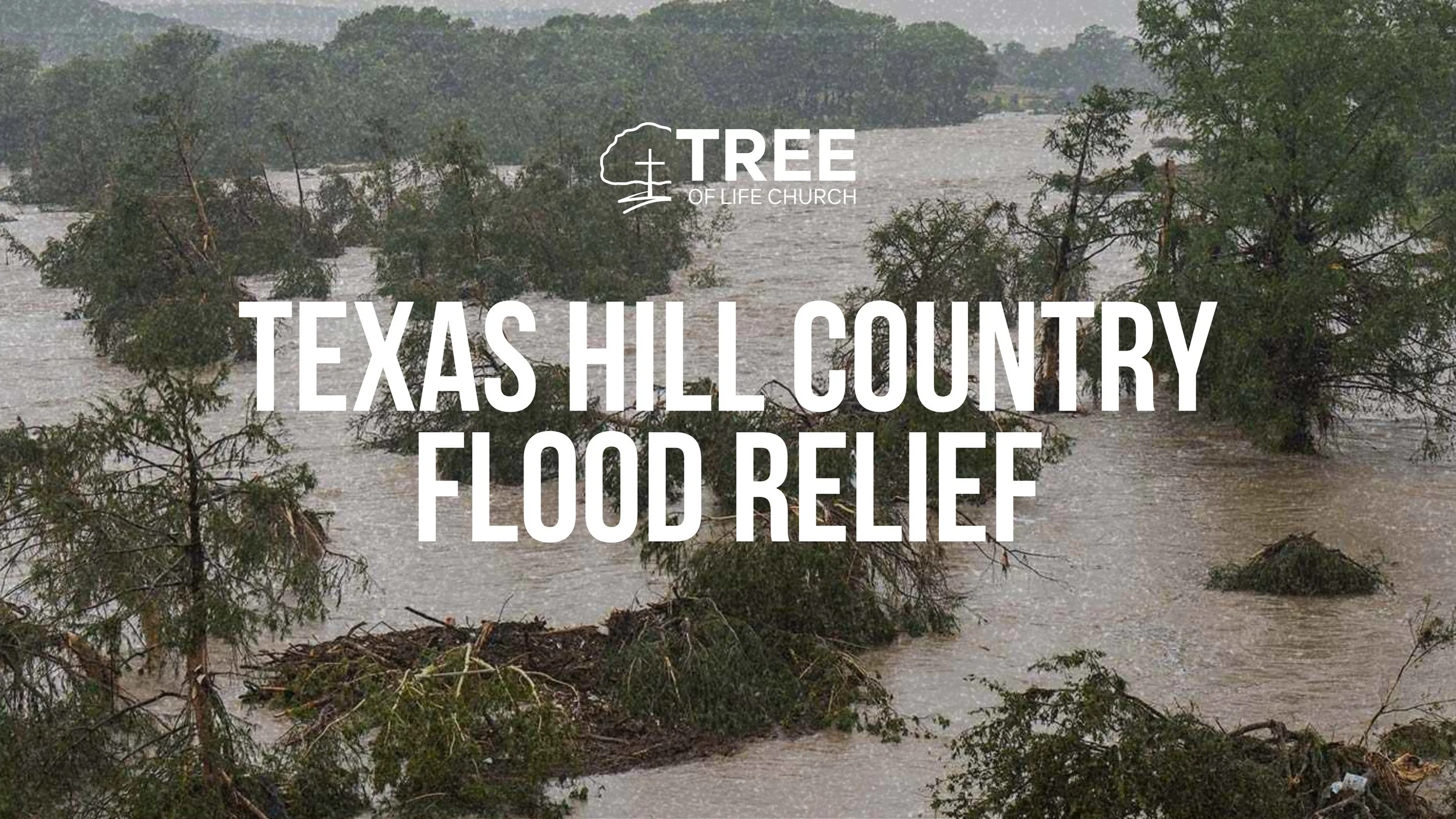 Flood Relief - Hill Country — Tree of Life Church
