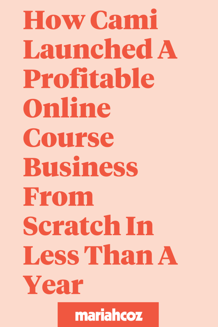 How Cami Launched A Profitable Online Course Business From Scratch In ...