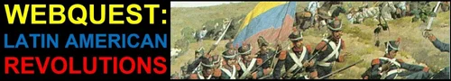 Latin American Revolutions Webquest — Freemanpedia