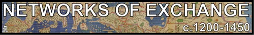 2. Networks of Exchange (1200-1450) — Freemanpedia