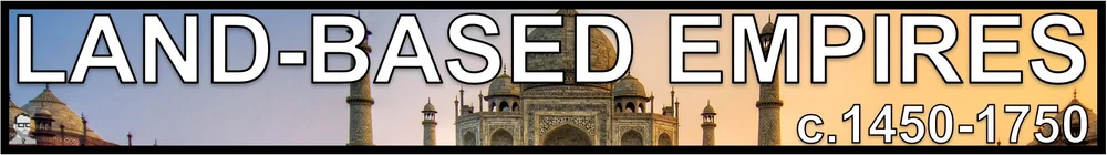 3. Land Based Empires (1450-1750) — Freemanpedia