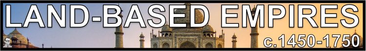 3. Land Based Empires (1450-1750) — Freemanpedia