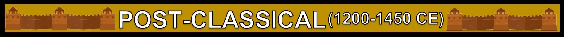 POST CLASSICAL (1200-1450) — Freemanpedia