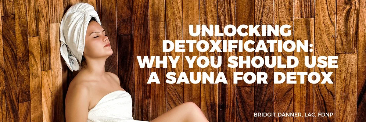 Unlocking Detoxification: Why You Should Use a Sauna for Detox — Bridgit Danner, Holistic Detox ...