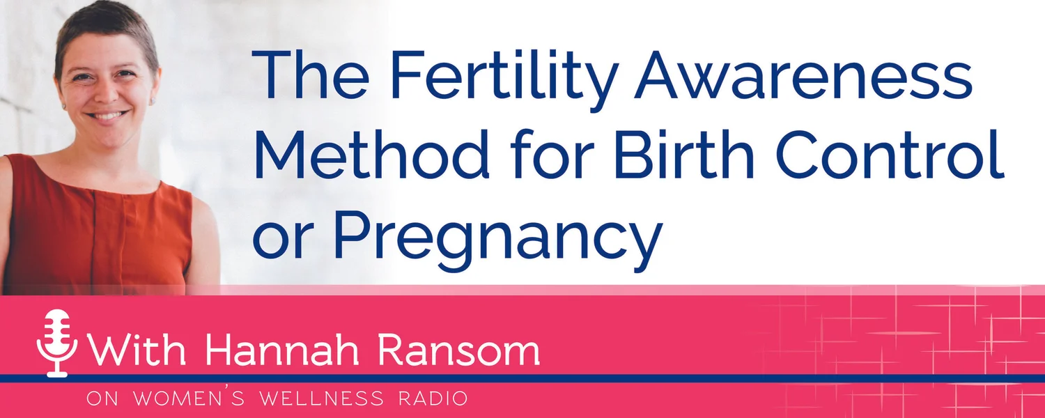 The Fertility Awareness Method with Hannah Ransom — Bridgit Danner ...
