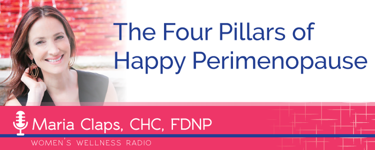 The Four Pillars of Happy Perimenopause with Maria Claps — Bridgit ...