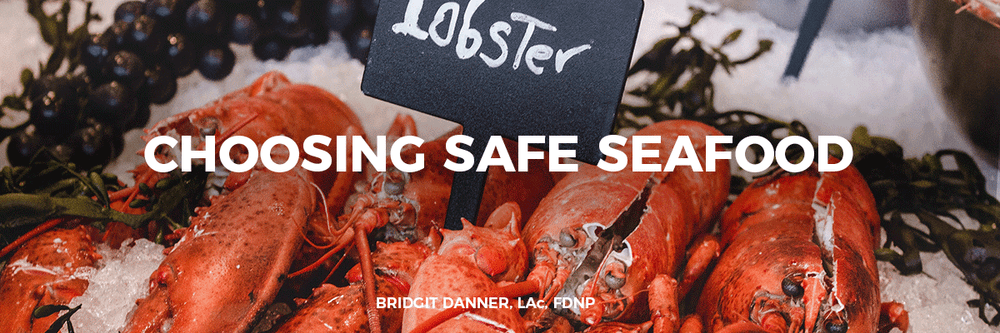Choosing Safe Seafood — Bridgit Danner