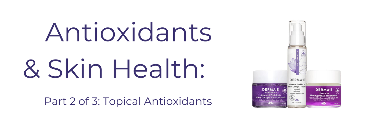 Antioxidants & Skin Care: Part 2 of 3 — Bridgit Danner, Functional ...
