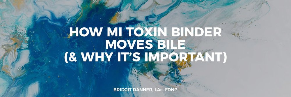 How Mi Toxin Binder Moves Bile (and Why It’s Important) — Bridgit ...