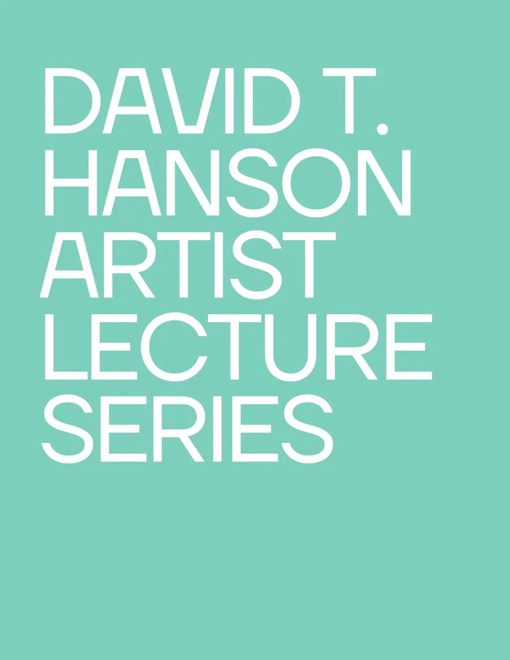 David T Hanson Artist Lecture Series — Wege Center for the Arts