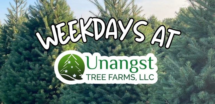 Weekdays — UNANGST TREE FARMS