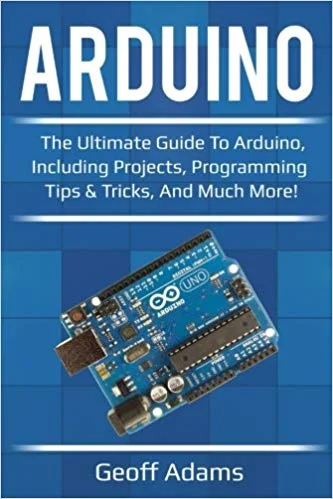 Arduino: The ultimate guide to Arduino, including projects, programming ...