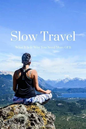 The Power of Slow Travel (How to Experience More When You Intentionally ...