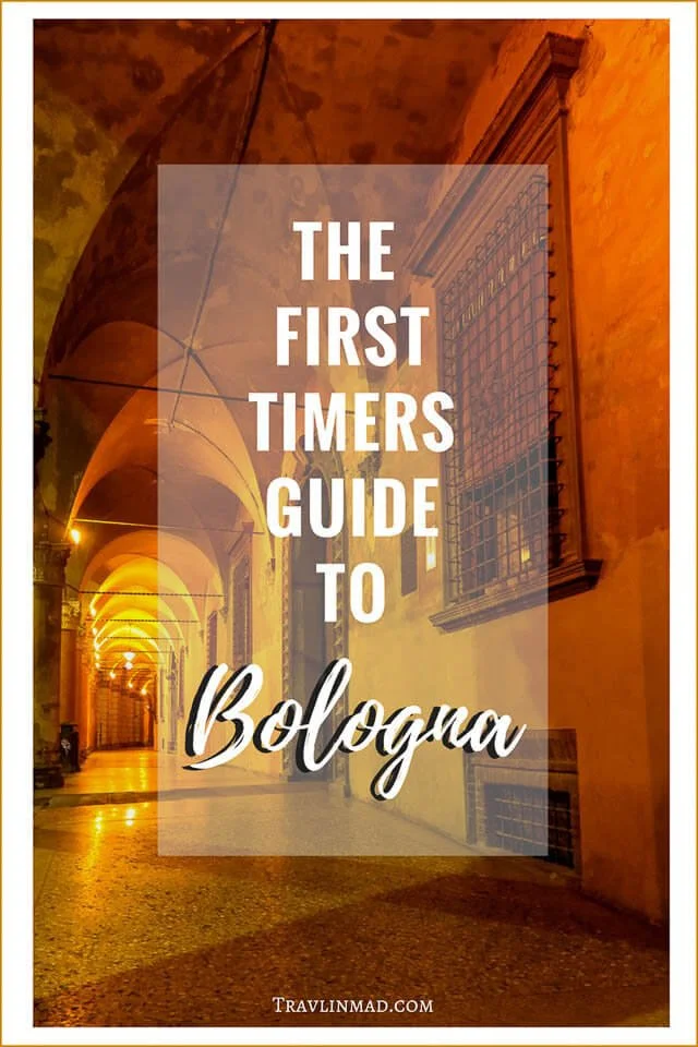 First Timer’s Guide to Bologna: Things to Do in Italy’s Foodie City ...