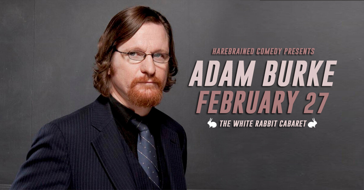 Harebrained Comedy presents Adam Burke — The White Rabbit Cabaret