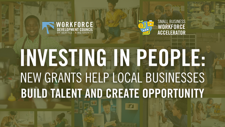 Investing in People: New Grants Help Local Businesses Build Talent and ...
