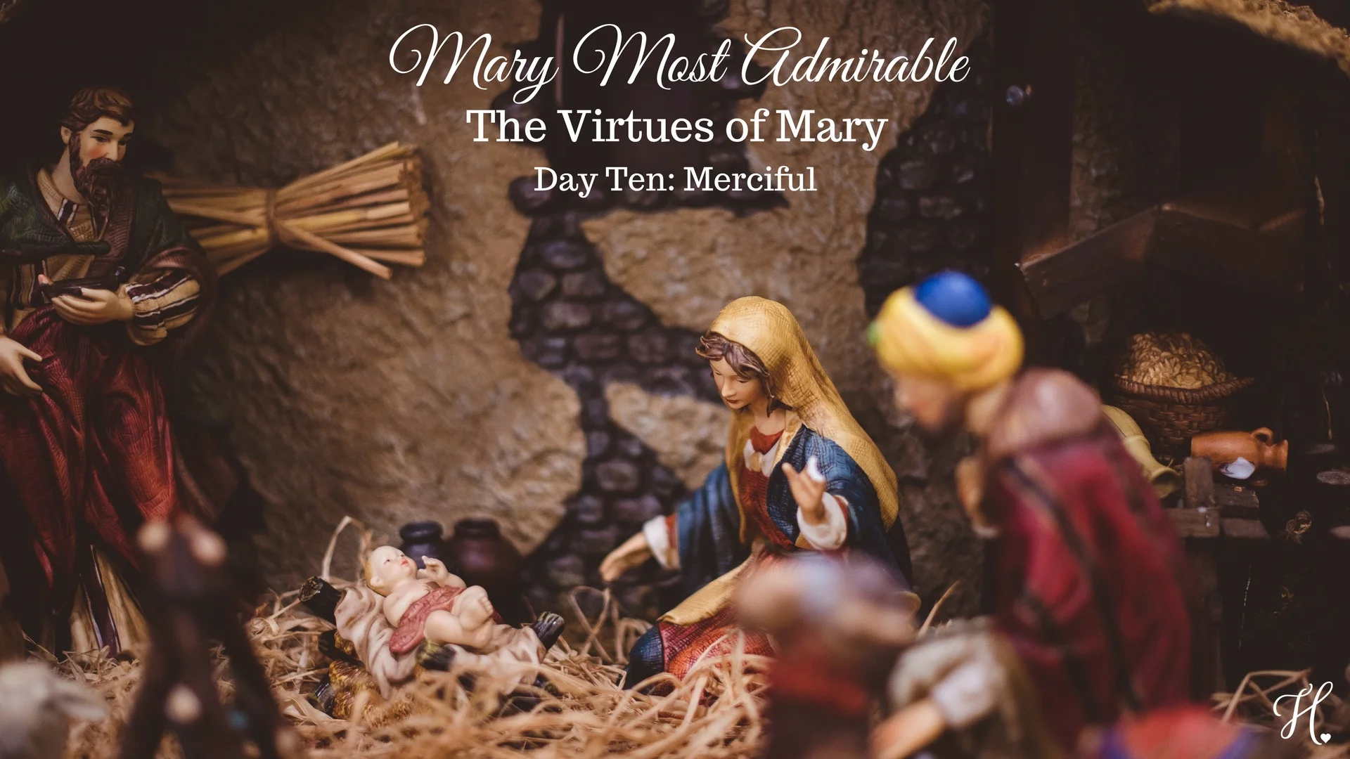Mary Most Admirable Day 10 // Merciful — Heart of Mary