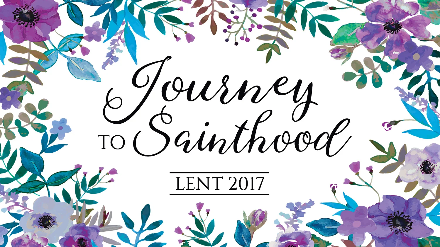 Lent 2017:Journey to Sainthood — Heart of Mary