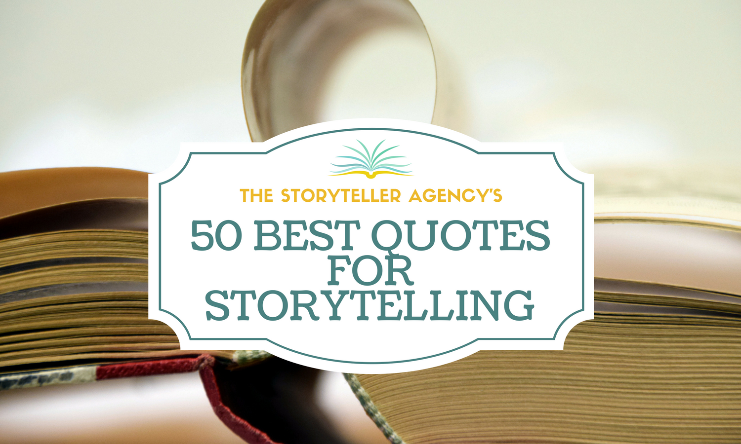 50 Best Quotes for Storytelling — The Storyteller Agency