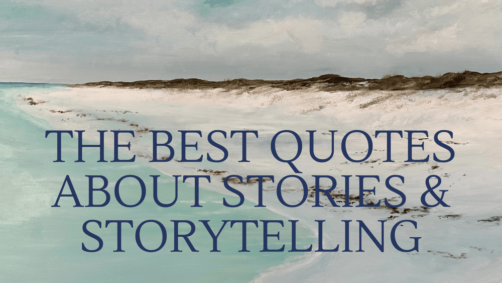 50 Best Quotes for Storytelling — The Storyteller Agency