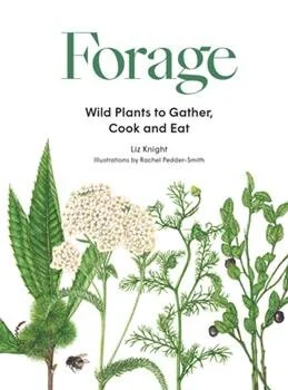 Foraging, A Conversation With Liz Knight Author of 'Forage: Wild Plants ...