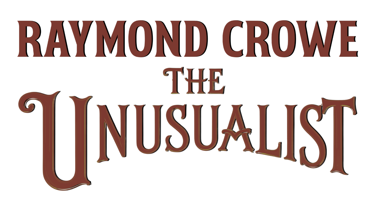 Raymond Crowe - The Unusualist