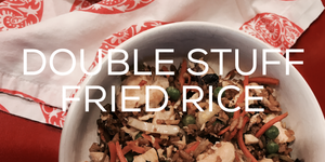 DOUBLE STUFF FRIED RICE — Clever Kate