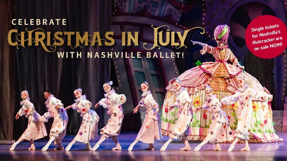 CELEBRATE CHRISTMAS IN JULY WITH TICKETS TO NASHVILLE’S NUTCRACKER — Nashville Ballet